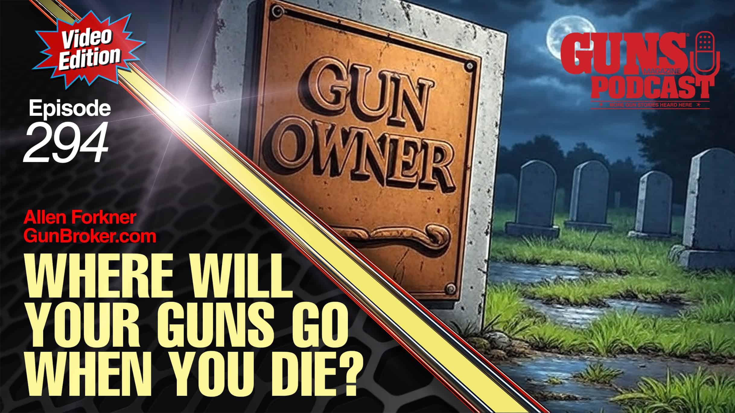 GUNS Magazine Where Will Your Guns Go When You Die? — GMP #294 - GUNS ...